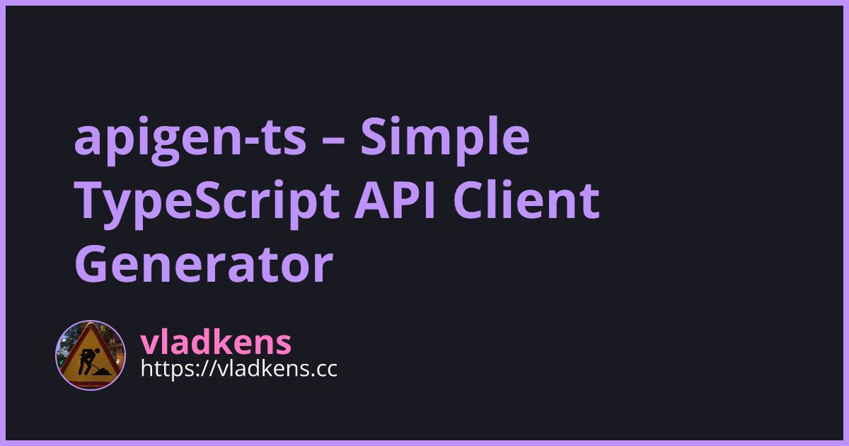 apigen-ts – Simple TypeScript API Client Generator :: vladkens.cc apigen-ts – Simple TypeScript API Client Generator :: vladkens.cc